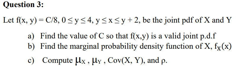 [Solved]: Let f(x,y)=C/8,0y4,yxy+2, be the joint pdf of X