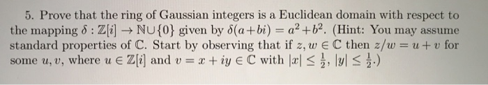 Solved 5. Prove that the ring of Gaussian integers is a | Chegg.com