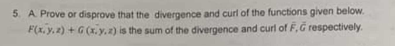 Solved 5 A Prove Or Disprove That The Divergence And Curl