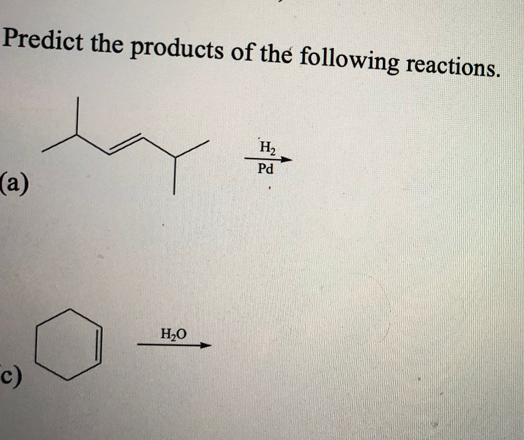 Solved Predict the products of the following reactions. H2 | Chegg.com