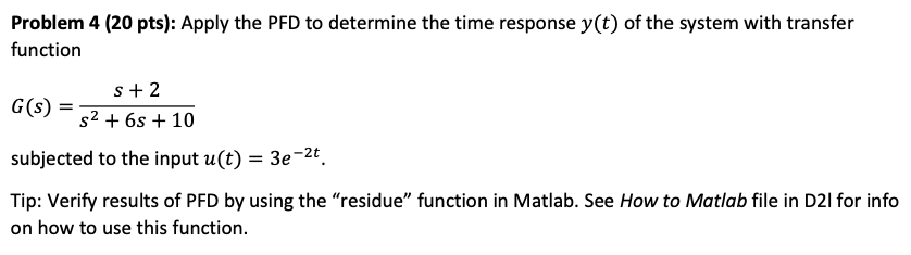 Solved Problem 4 (20 pts): Apply the PFD to determine the | Chegg.com