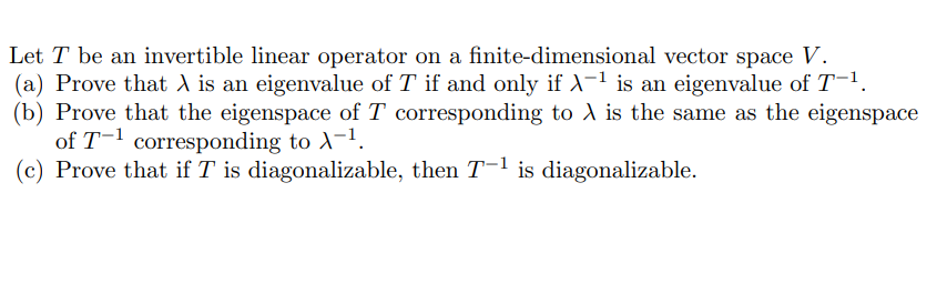 Solved Let T be an invertible linear operator on a | Chegg.com