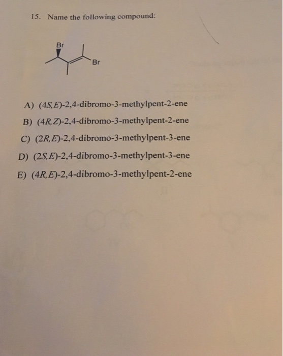 Solved 15. Name the following compound: Br Br A) | Chegg.com