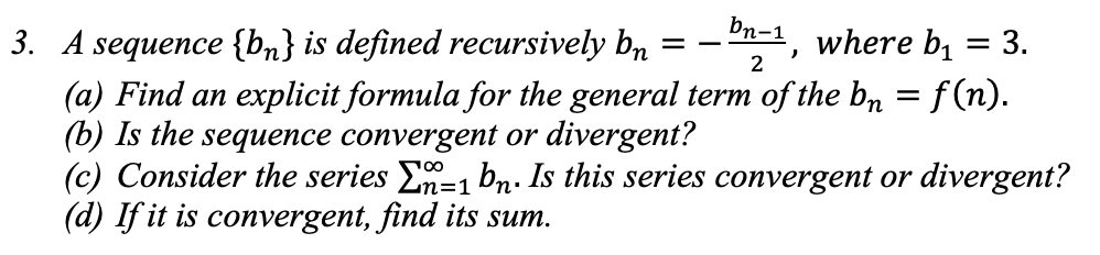 Solved 3 A Sequence Bn Is Defined Recursively Bn 1 