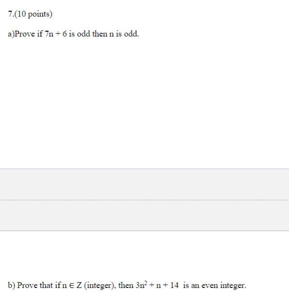 Solved 7.(10 points) a)Prove if 7n +6 is odd then n is odd. | Chegg.com