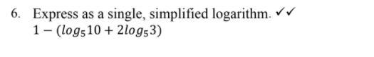 Solved 6. Express as a single, simplified logarithm. 1-(logs | Chegg.com