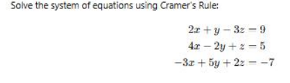 Solved Solve the system of ﻿equations using Cramer's | Chegg.com