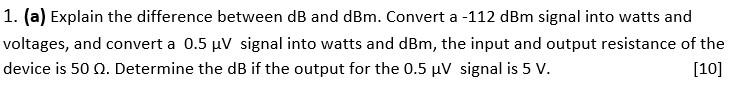 Solved 1. (a) Explain the difference between dB and dBm. | Chegg.com