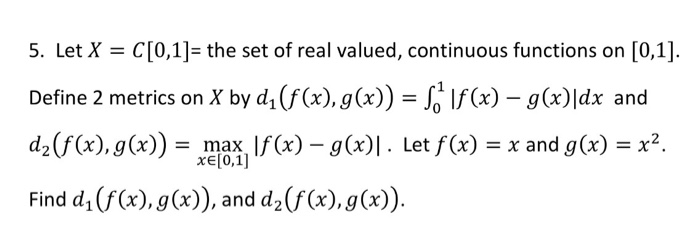 Solved Let X = C[0, 1] = the set of real valued, continuous | Chegg.com