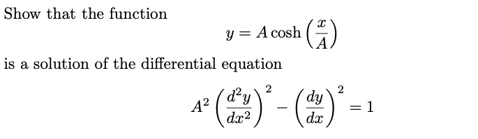 Solved Show that the function y=Acosh(Ax) is a solution of | Chegg.com