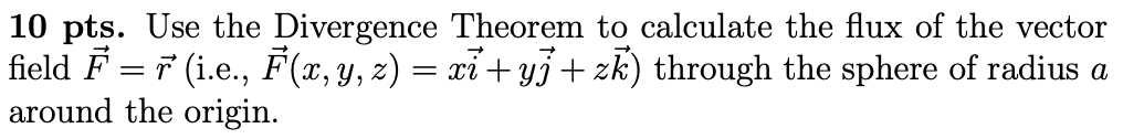 Solved 10 pts. Use the Divergence Theorem to calculate the | Chegg.com