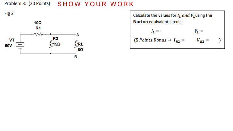 Solved Problem 3: (20 Points) SHOW YOUR WORK Fig 3 Calculate | Chegg.com