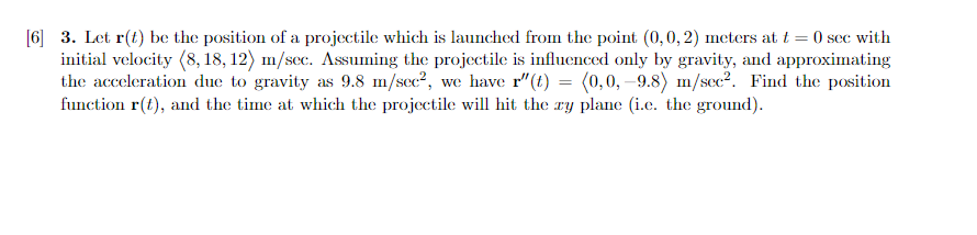 Solved [6] 3. ﻿Let r(t) ﻿be the position of a projectile | Chegg.com