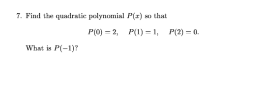 Solved 7. Find the quadratic polynomial P(x) so that | Chegg.com