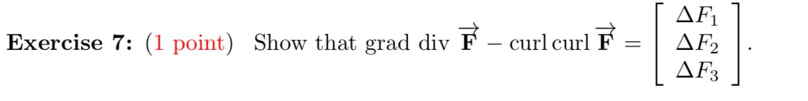 Solved Exercise 7: (1 point) Show that grad div | Chegg.com