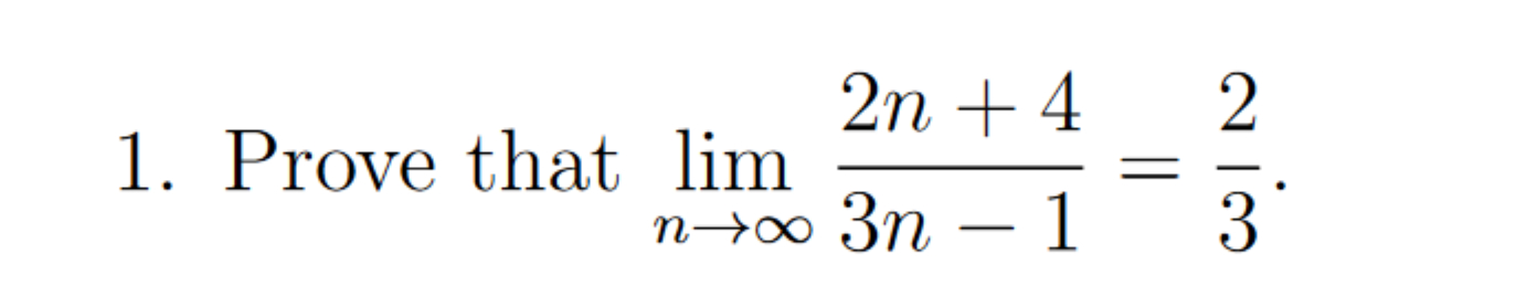 Solved Prove that limn→∞2n+43n-1=23. | Chegg.com