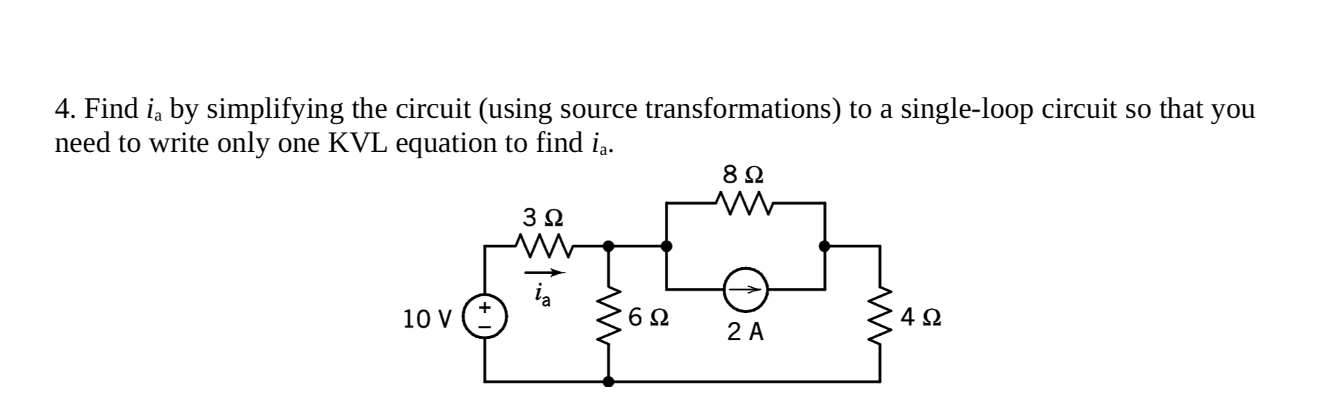 Solved 4. Find ia by simplifying the circuit (using source | Chegg.com