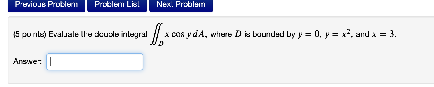 Solved (5 points) Evaluate the double integral ∬DxcosydA, | Chegg.com