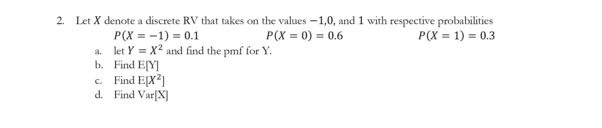 Solved 2. Let 𝑋 denote a discrete RV that takes on the | Chegg.com