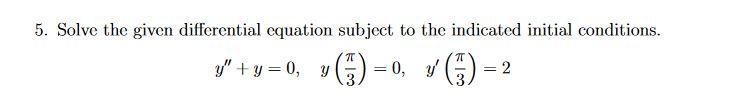 Solved 5. Solve the given differential equation subject to | Chegg.com