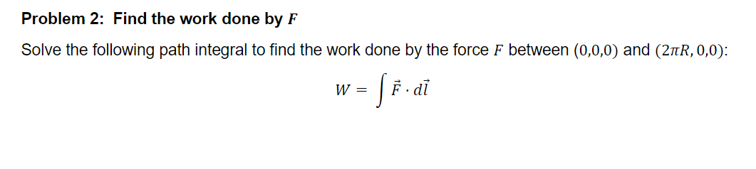 Solved Problem 2: Find the work done by F Solve the | Chegg.com