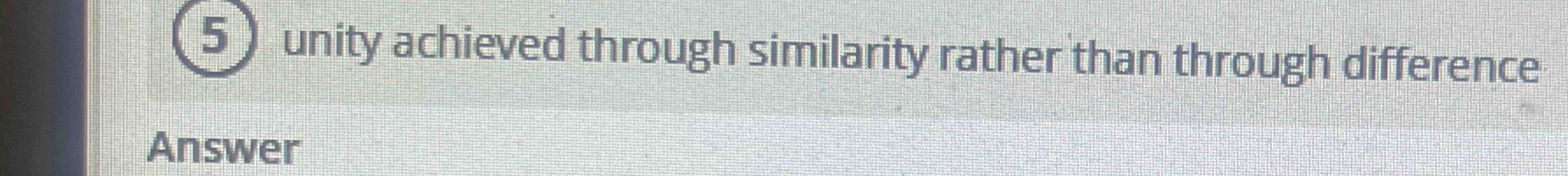 Solved unity achieved through similarity rather than through | Chegg.com