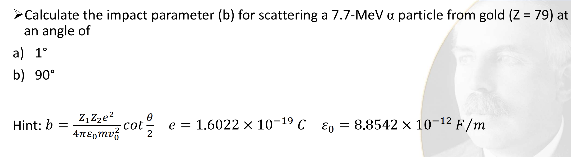 Solved Calculate the impact parameter (b) for scattering a | Chegg.com