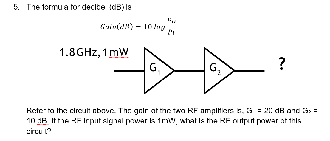 Solved 5. The formula for decibel (dB) is Po Gain(dB) = 10 | Chegg.com