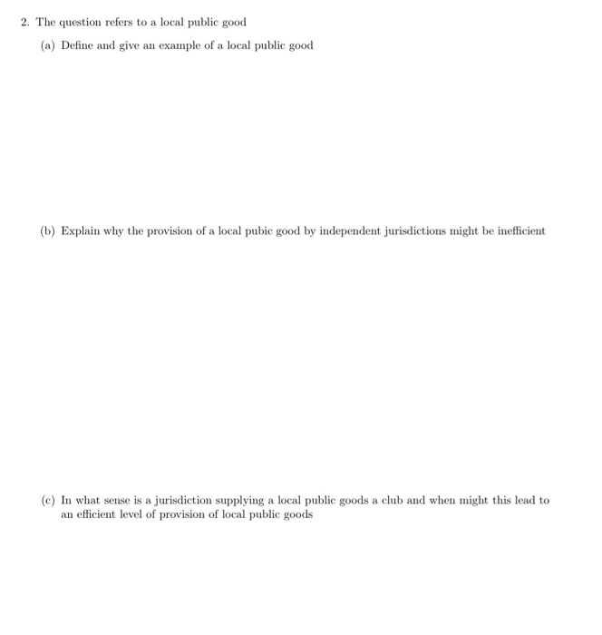 Solved Define and give an example of a local public good | Chegg.com