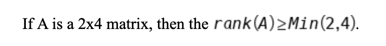 Solved If A is a 2x4 matrix, then the rank (A) Min(2,4). | Chegg.com