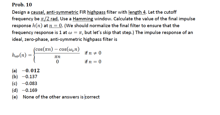 Solved Prob. 10 Design a causal, anti-symmetric FIR highpass | Chegg.com