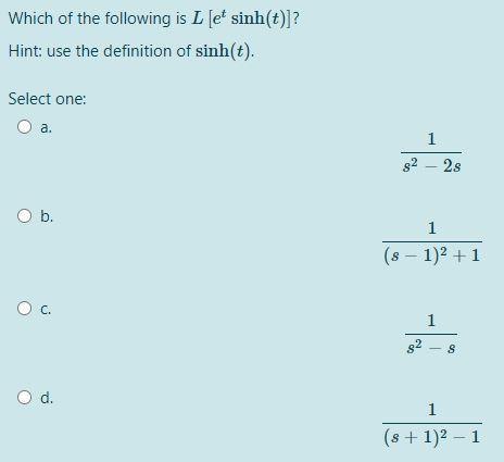 Solved Which of the following is L [et sinh(t)]? Hint: use | Chegg.com