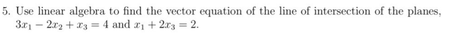 Solved 5 Use Linear Algebra To Find The Vector Equation Of