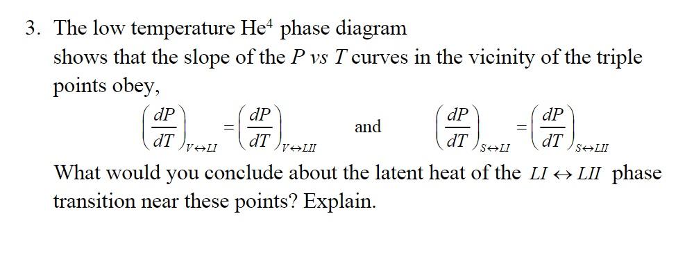 Solved 3. The low temperature He4 phase diagram shows that | Chegg.com