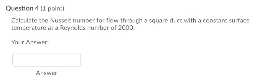 Solved Question 4 (1 point) Calculate the Nusselt number for | Chegg.com