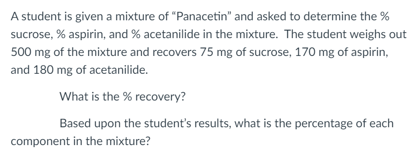Solved A student is given a mixture of “Panacetin” and asked | Chegg.com