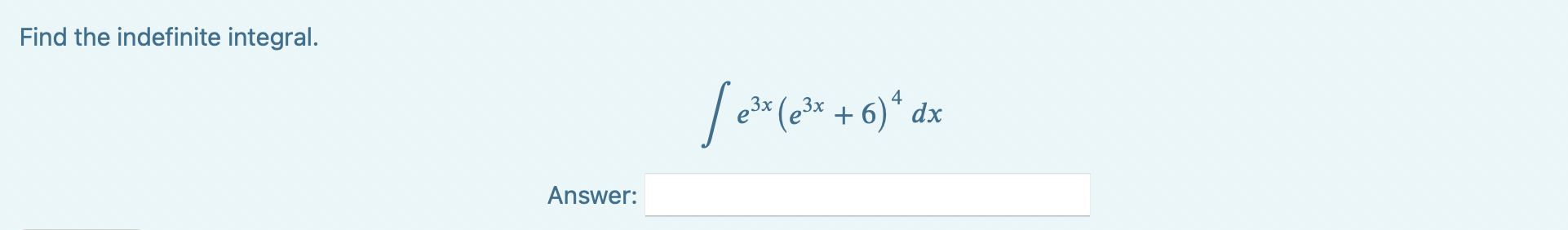 Solved Find The Indefinite Integral ∫e3x E3x 6 4dx