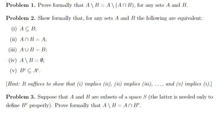 Solved Problem 1. Prove formally that A\B=A\(ANB), for any | Chegg.com