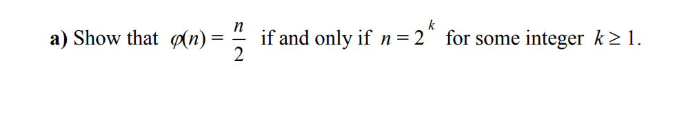 Solved a) Show that φ(n)=2n if and only if n=2k for some | Chegg.com