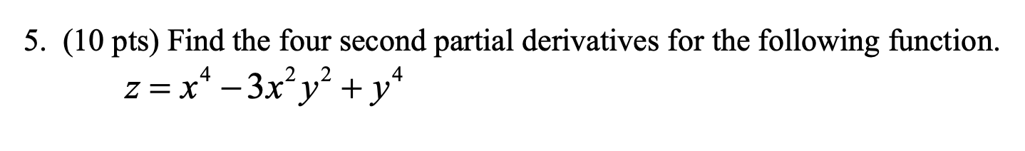 Solved 5. (10 pts) Find the four second partial derivatives | Chegg.com
