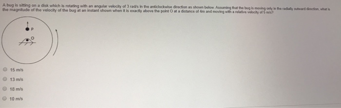 Solved A bug is sitting on a disk which is rotating with an | Chegg.com