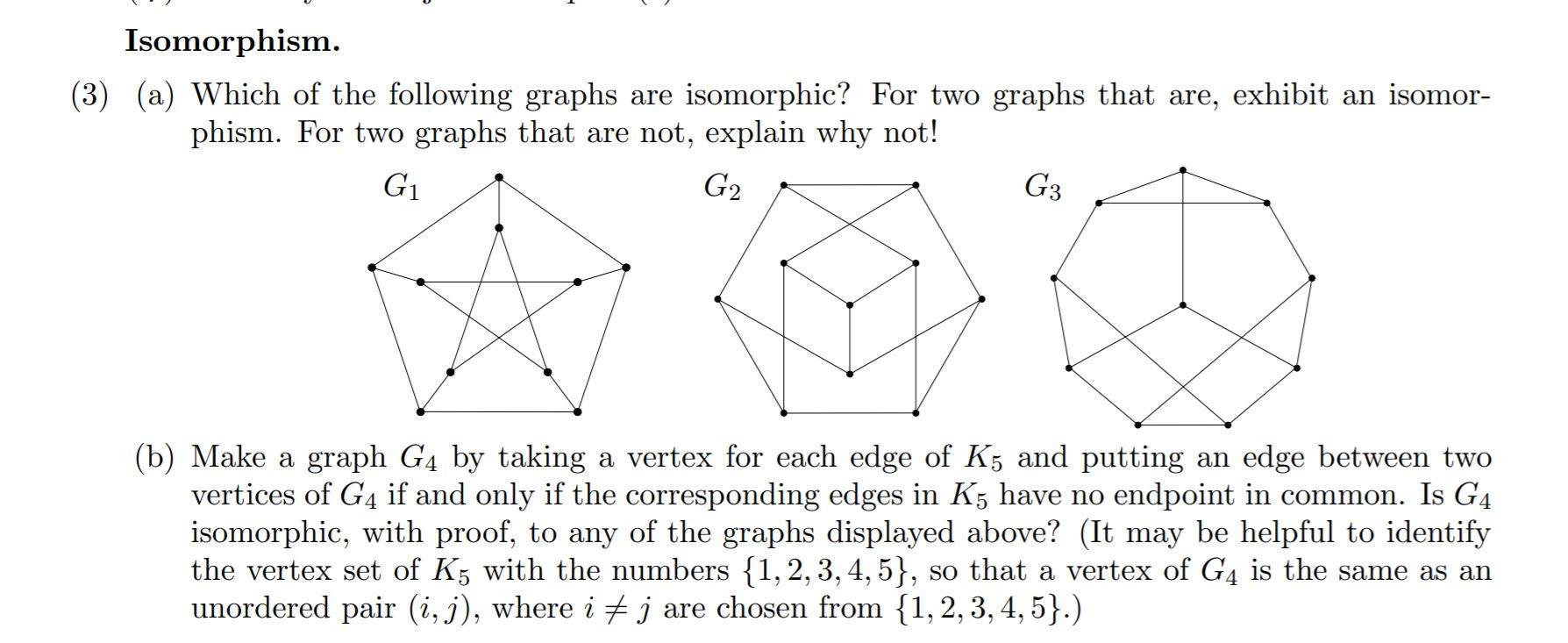 Solved Isomorphism. (3) (a) Which of the following graphs | Chegg.com