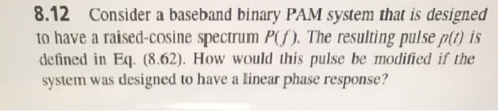 Solved 812 Consider A Baseband Binary Pam System That Is 