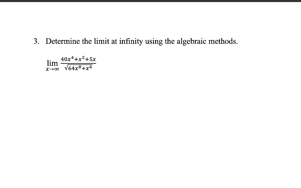 Solved 3. Determine the limit at infinity using the | Chegg.com