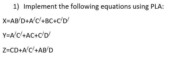 Solved 1) Implement the following equations using PLA: | Chegg.com