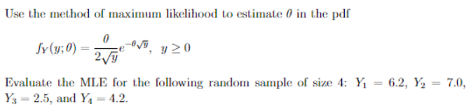 Solved Use the method of maximum likelihood to estimate 0 in | Chegg.com