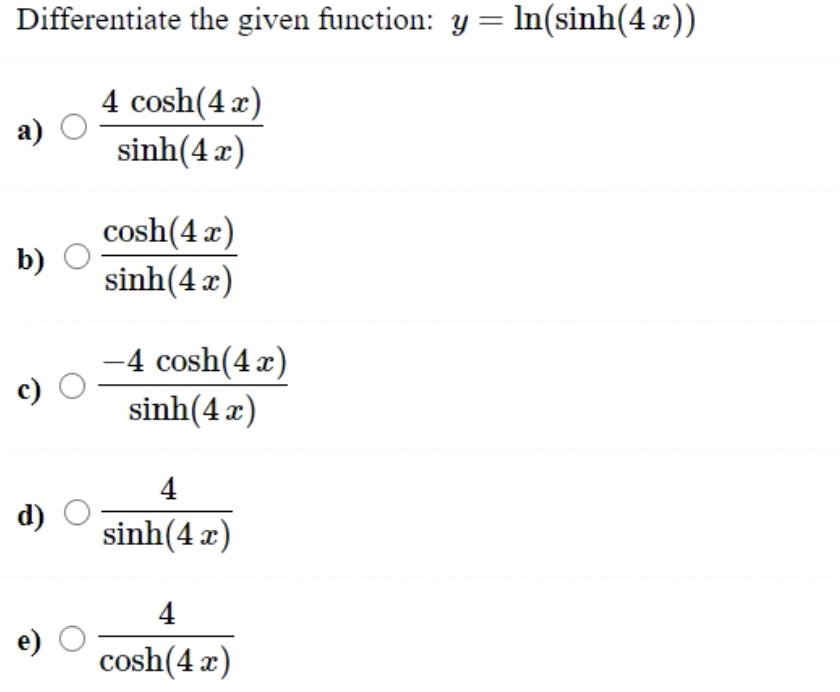 Solved Differentiate the given function: y = ln(sinh(4x)) a) | Chegg.com