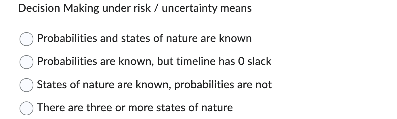 Solved Decision Making under risk / uncertainty means | Chegg.com