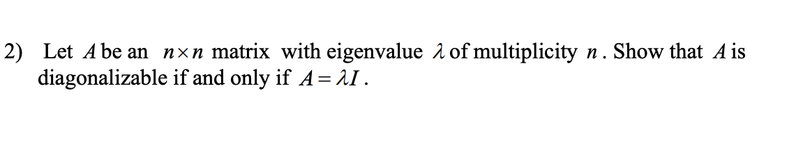 Solved 2) Let A be an nxn matrix with eigenvalue 2 of | Chegg.com