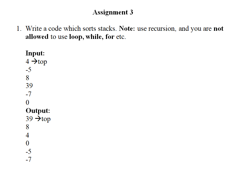 Solved Assignment 3 1. Write a code which sorts stacks. | Chegg.com